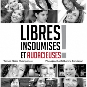 Libres, insoumises et audacieuses de Claire Champenois et Catherine ...